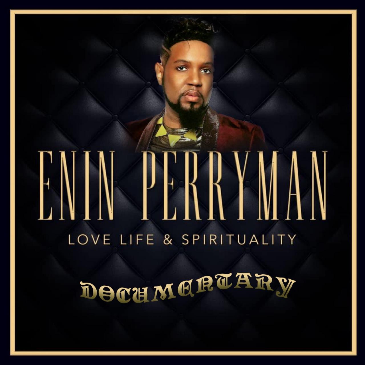 ENIN PERRYMAN The Documentary’s view | Makin' It Magazine