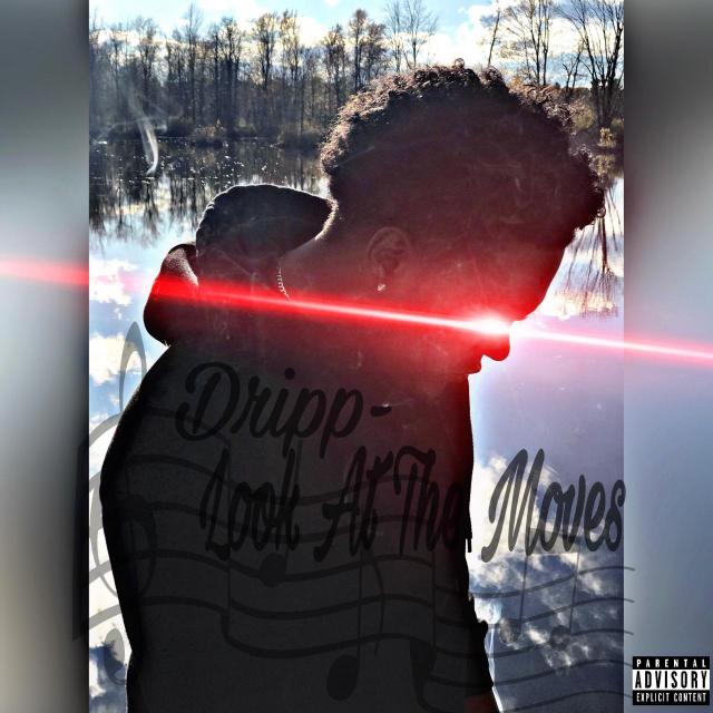 Dripp - Look At The Moves | Makin' It Magazine