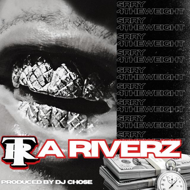 Tra Riverz Links With DJ Chose For New Single "Srry 4 The Weight ...