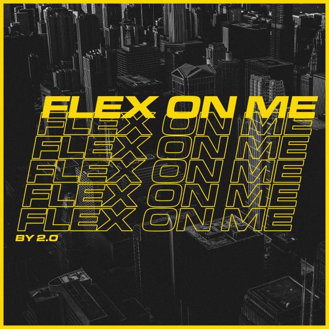 2.0 releases "Flex On Me" | Makin' It Magazine