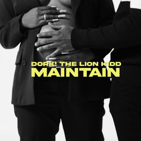 Dork! The Lion Kidd - Maintain | Makin' It Magazine