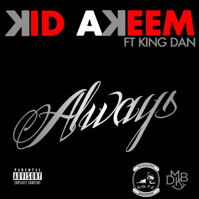 Always - Kid Akeem (feat. King Dan) | Makin' It Magazine