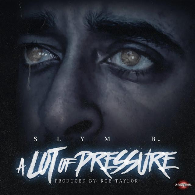 "A Lot of Pressure" by Louisiana's own, Slym B. | Makin' It Magazine