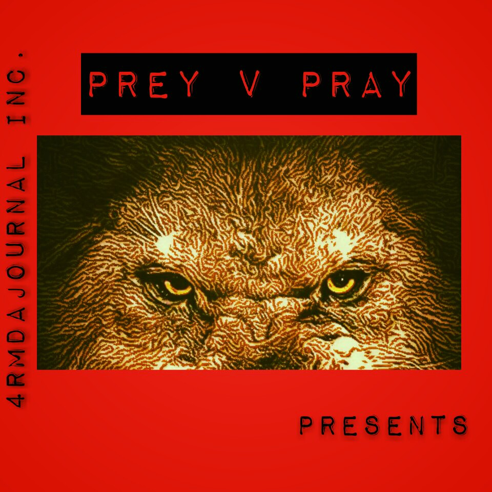 Prey V Pray #4rMDaJouRnaL INC. "NEW MUSIC" | Makin' It Magazine