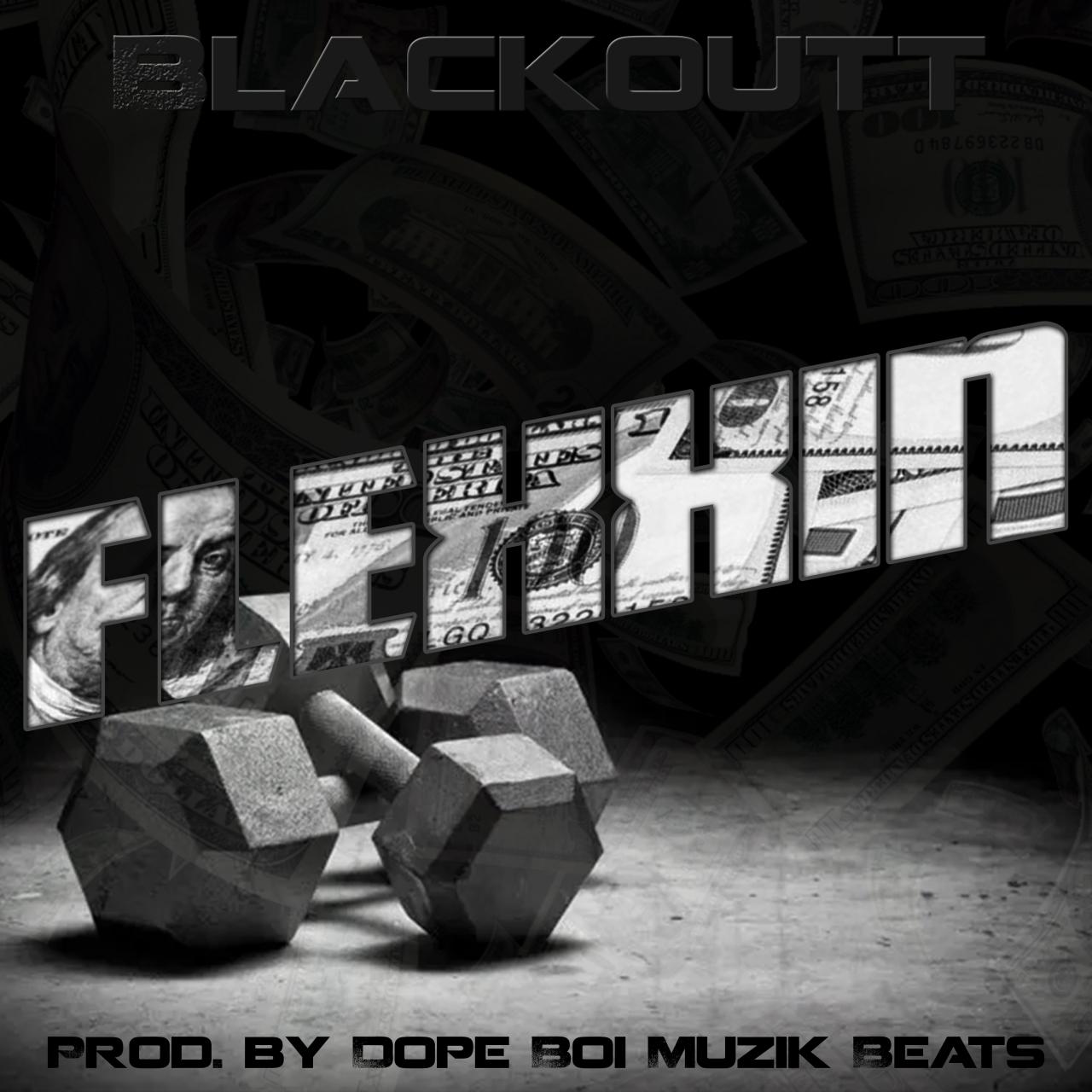 NEW HOT SINGLE "FLEXXIN" BY BLACKOUTT READY TO HEAT UP THE SUMMER ...