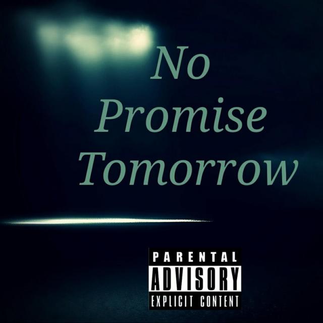 No Promise Tommorow | Makin' It Magazine