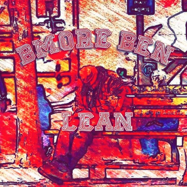 (New Single) BMore Ben "Lean" | Makin' It Magazine