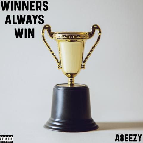 A8EEZY’s “Winners Always Win” Takes Off Globally | Makin' It Magazine