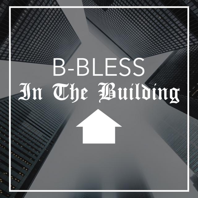 B-Bless 'In the Building' | Makin' It Magazine
