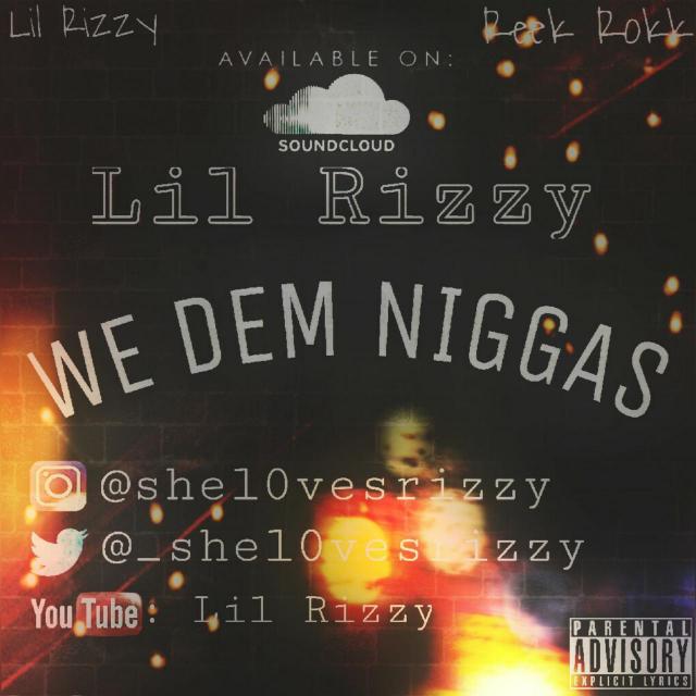 LIL RIZZY "WE DEM NIGGAS" RELEASE DATE ! | Makin' It Magazine