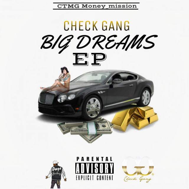 CHECK GANG 'BIG DREAMS' EP | Makin' It Magazine