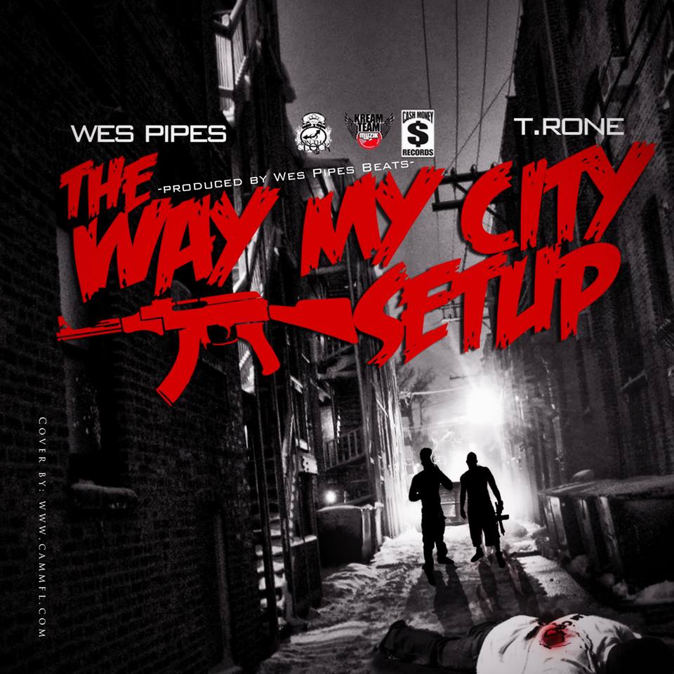 Wes Pipes ft T.RONE (Ymcmb artist) "The Way My City Setup" | Makin' It ...