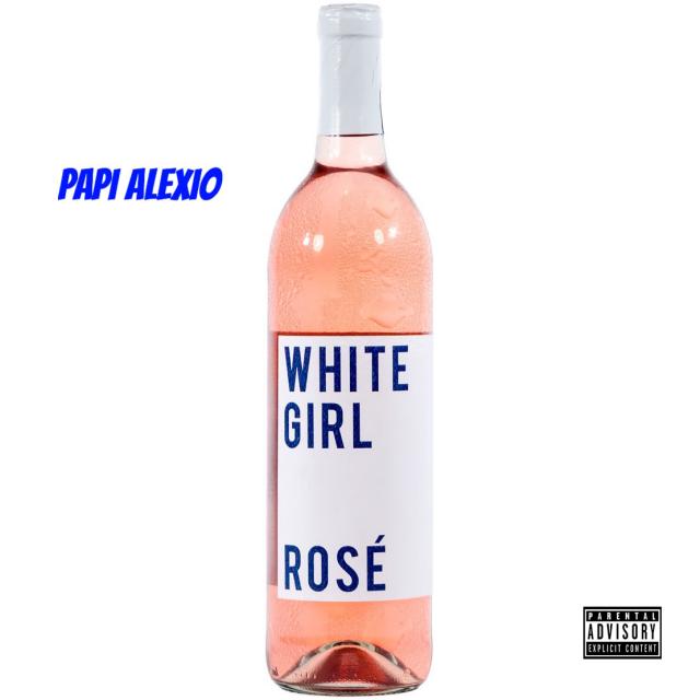 Papi Alexio - White Girl Rosé | Makin' It Magazine
